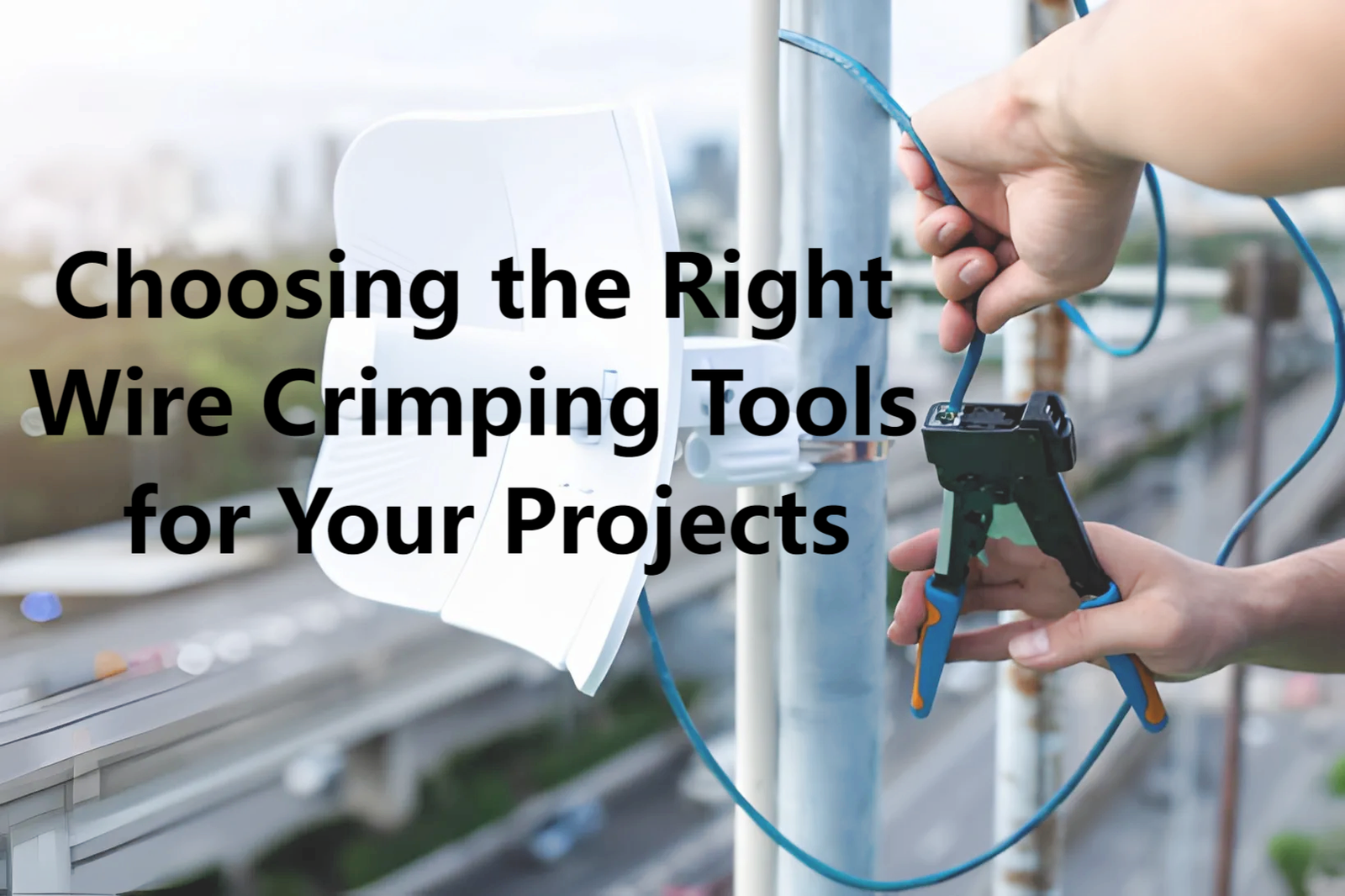 Choosing the Right Wire Crimping Tools for Your Projects